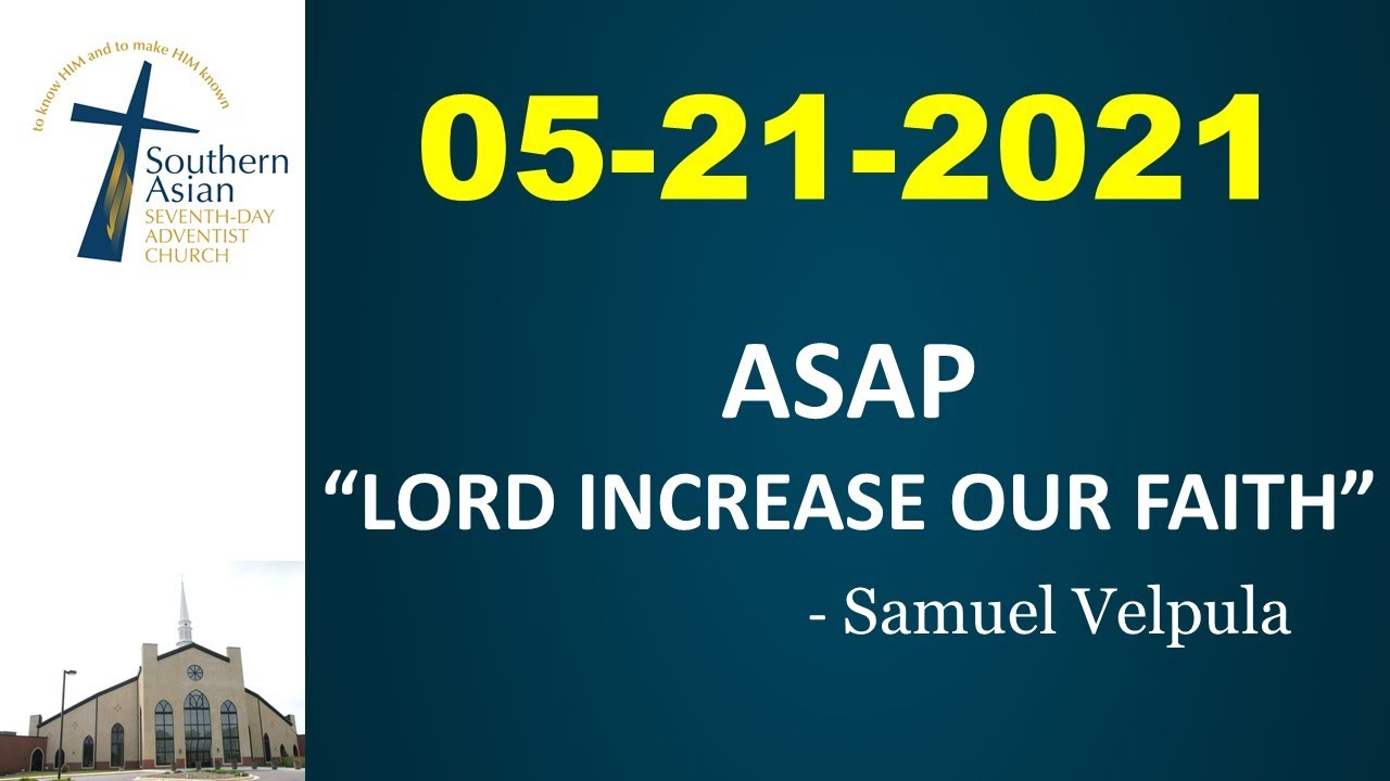 MAY 21, 2021 ASAP "LORD, INCREASE OUR FAITH" - Sam Velpula - YouTube