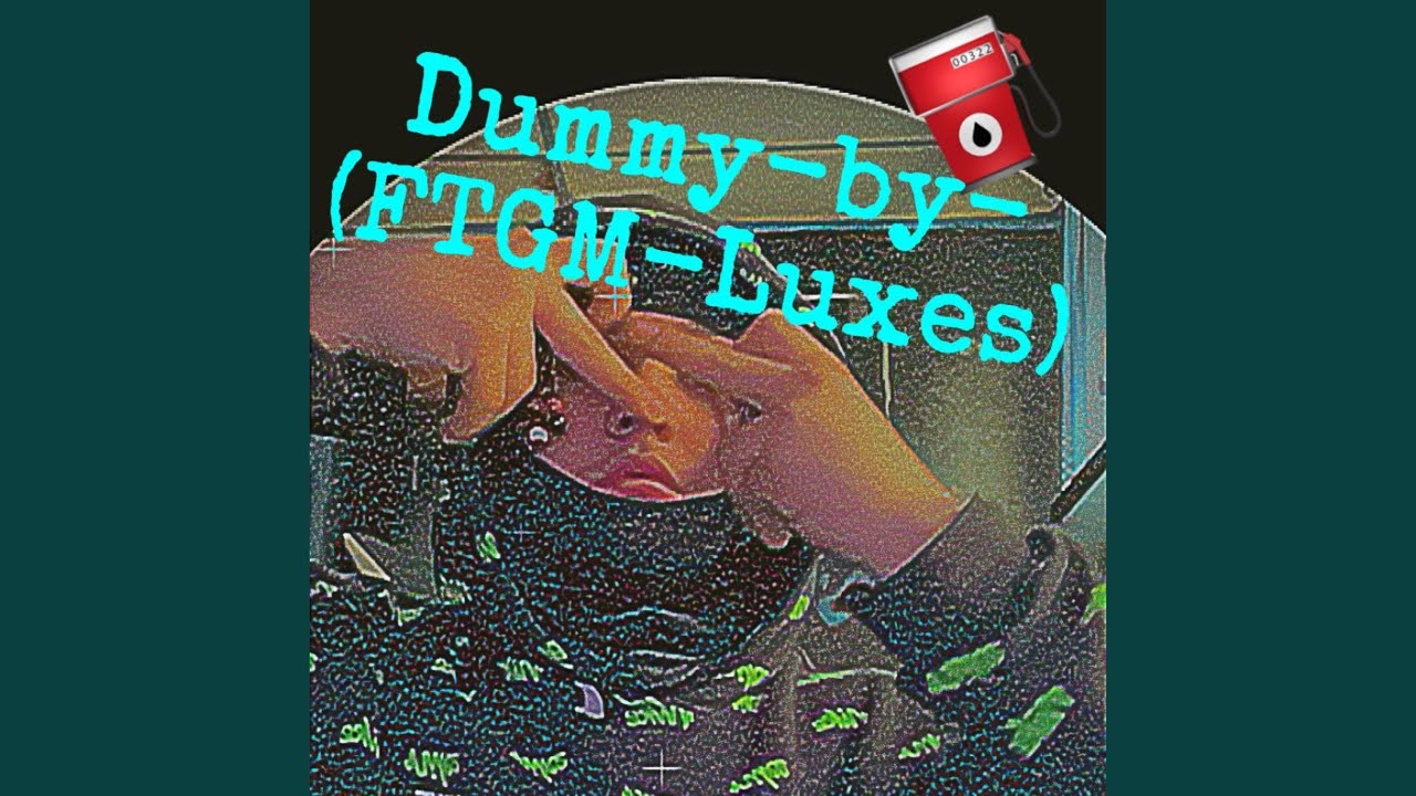 Dummy-by- (FTGM-Luxes) - YouTube