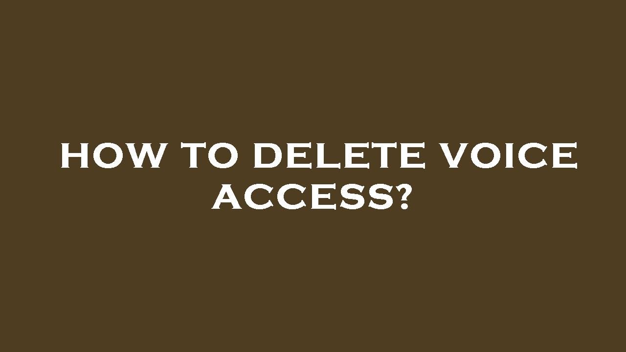 How to delete voice access? - YouTube