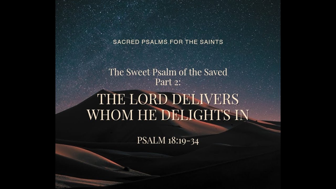A Sweet Psalm for the Saved 2 - The Lord Delivers Whom He Delights In ...