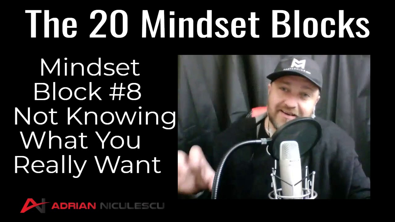 The 20 Mindset Blocks - Mindset Block 8: Not Knowing What You Really ...