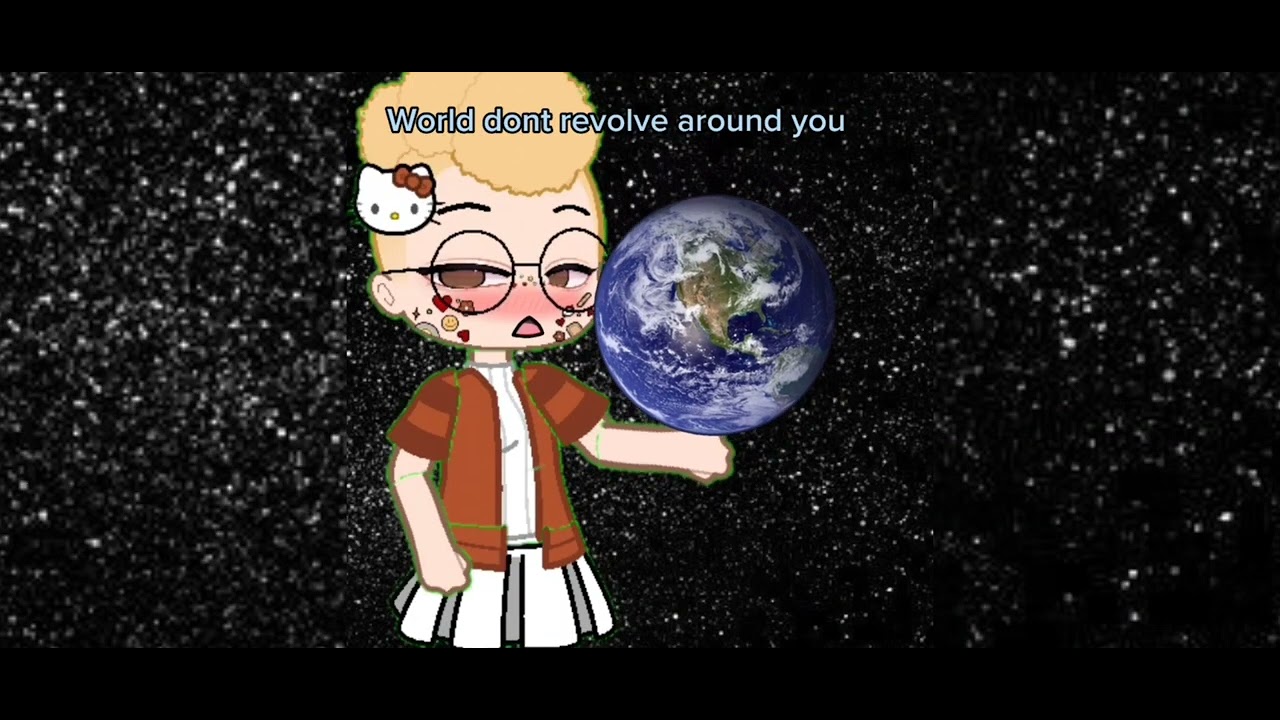 world don't revolve around you girl you not the only one (meme) - YouTube