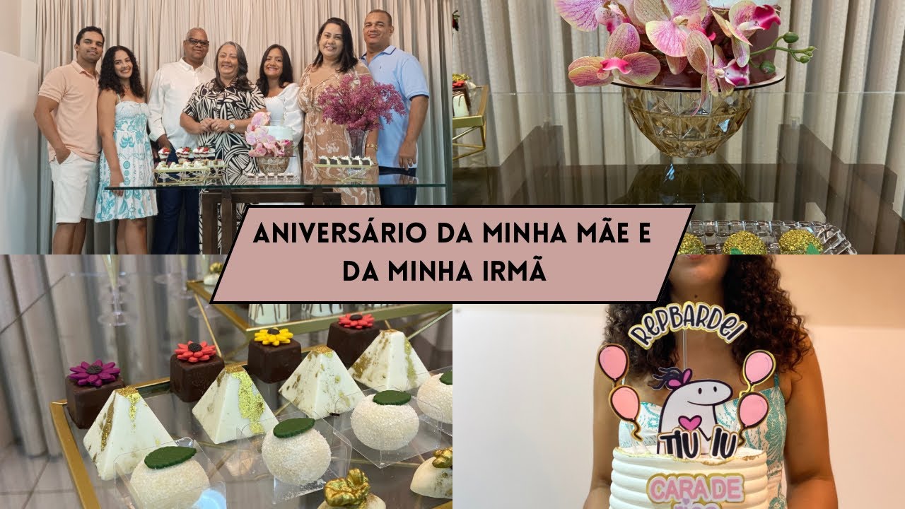 AniversÁrio Da Minha MÃe E Da Minha IrmÃ ♥️ Maeli Lima Youtube