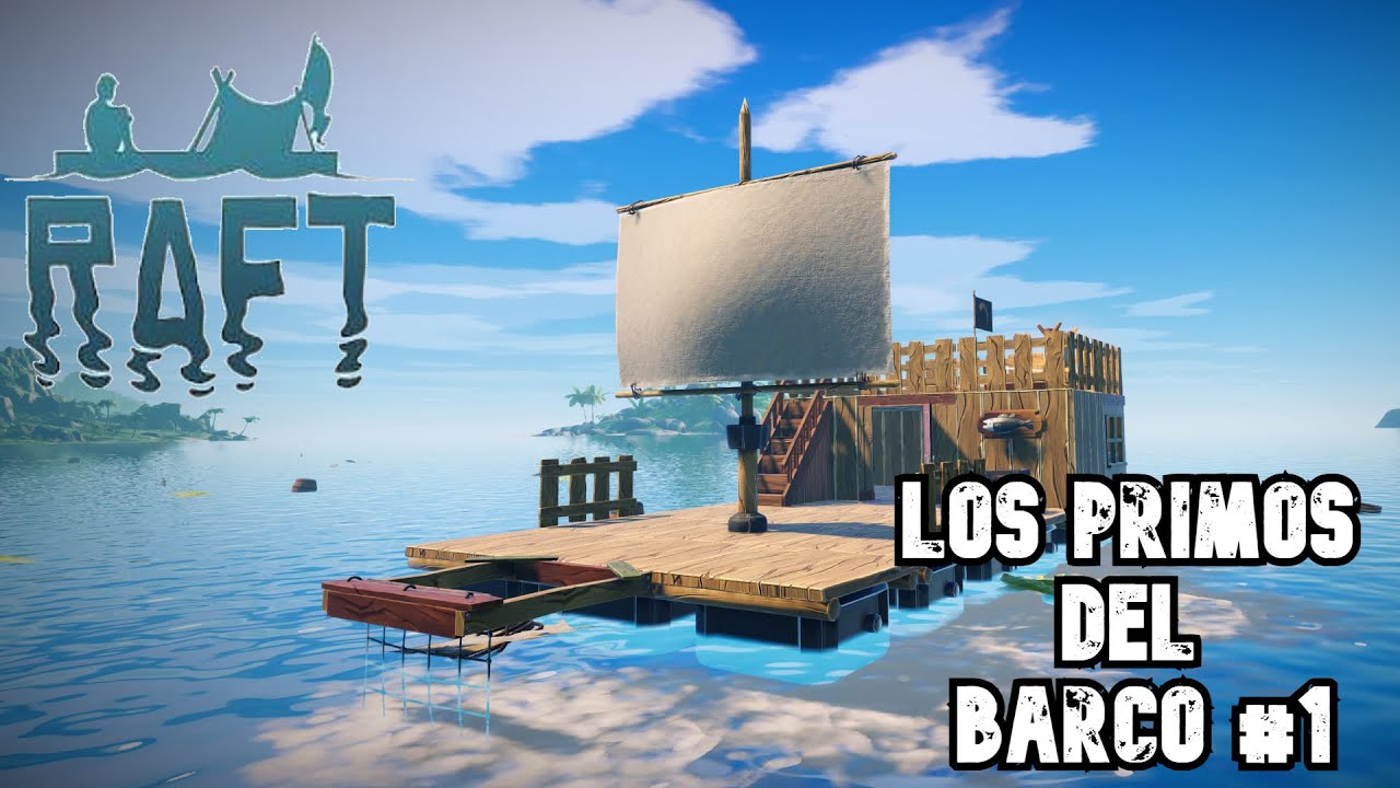 Los Primos Del Barco CAPITULO 1# SERIE RAFT - YouTube