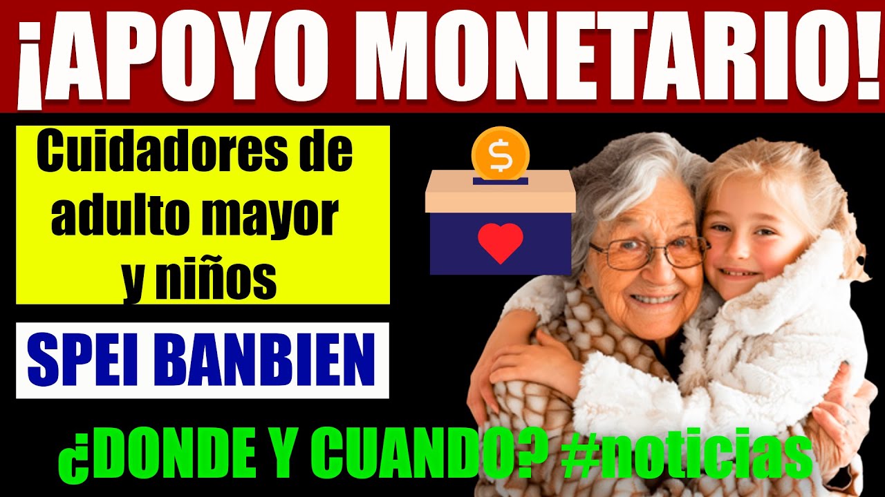 🔥 ¡Apoyo Monetario para Cuidadores de Adultos Mayores y Niños! 💰📢 ...