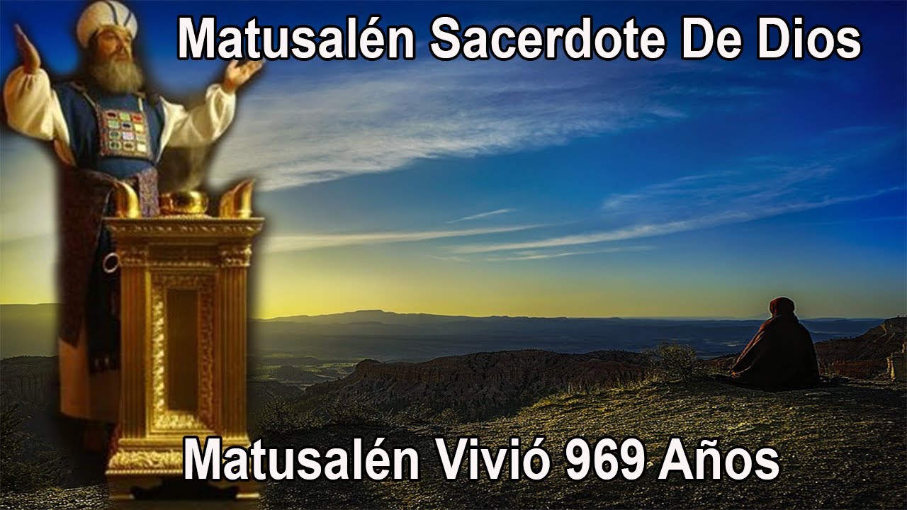 JC 27: Matusalén El Patriarca Más Longevo Y Sacerdote De Dios, Su ...