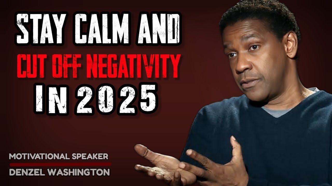 How to Stay Calm and Cut Off Negativity in 2025 - DENZEL WASHINGTON ...