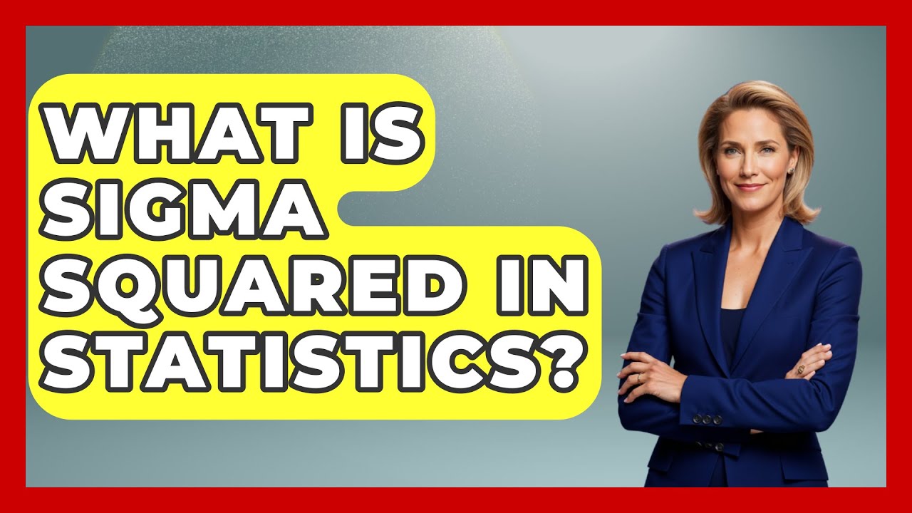 What Is Sigma Squared In Statistics? - The Friendly Statistician - YouTube