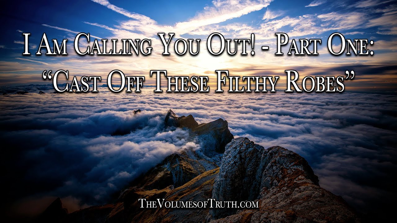 I AM CALLING YOU OUT! (Part 1) - SECTION 8 of 12: "Cast Off These ...
