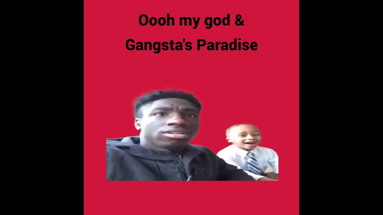 Oooh my god & Gangsta's Paradise - YouTube