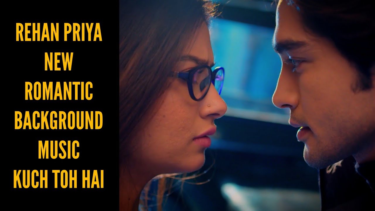 Rehan-Priya New BGM | Romantic Version | Prihan BGM | Kuch Toh Hai ...