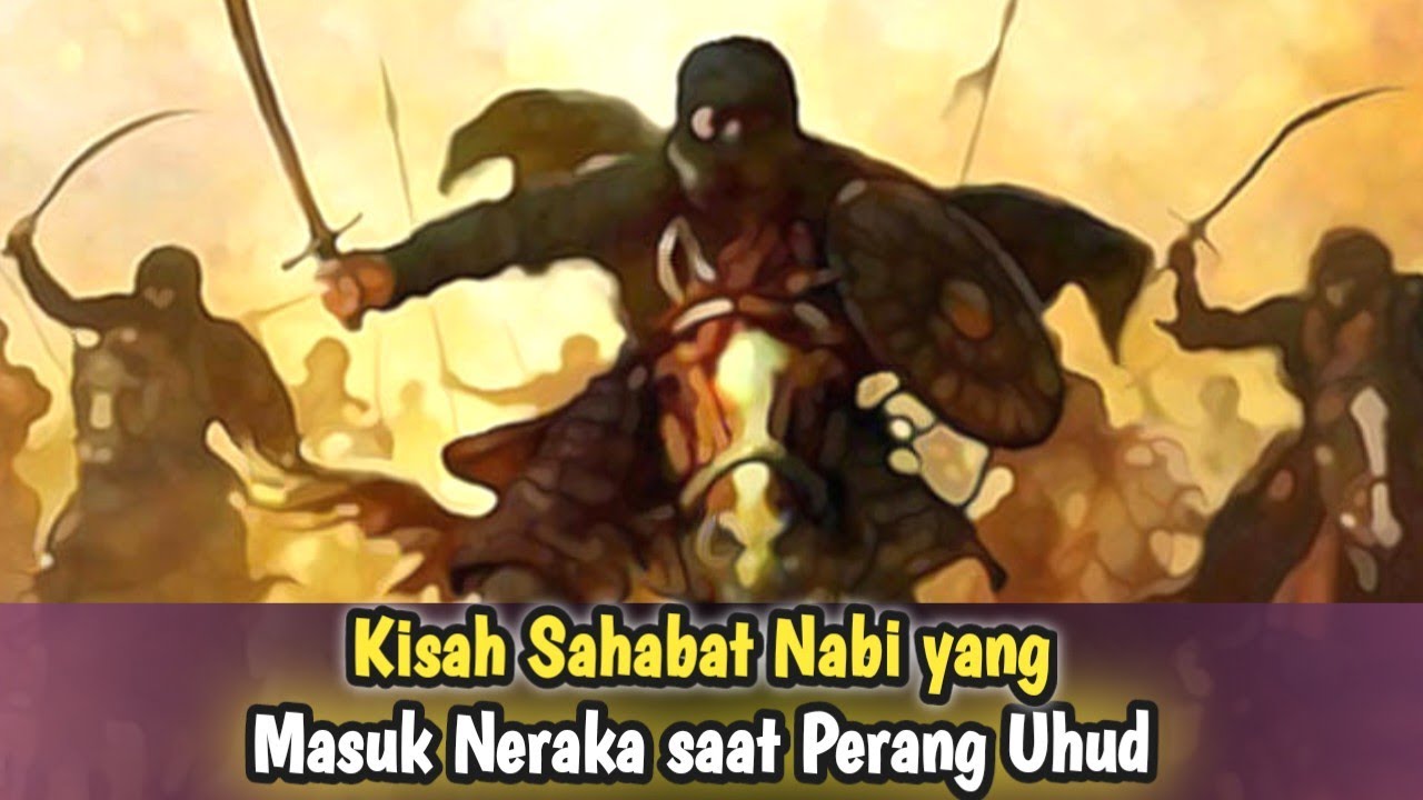 Kisah Sahabat Nabi yang Masuk Neraka saat Perang Uhud - YouTube