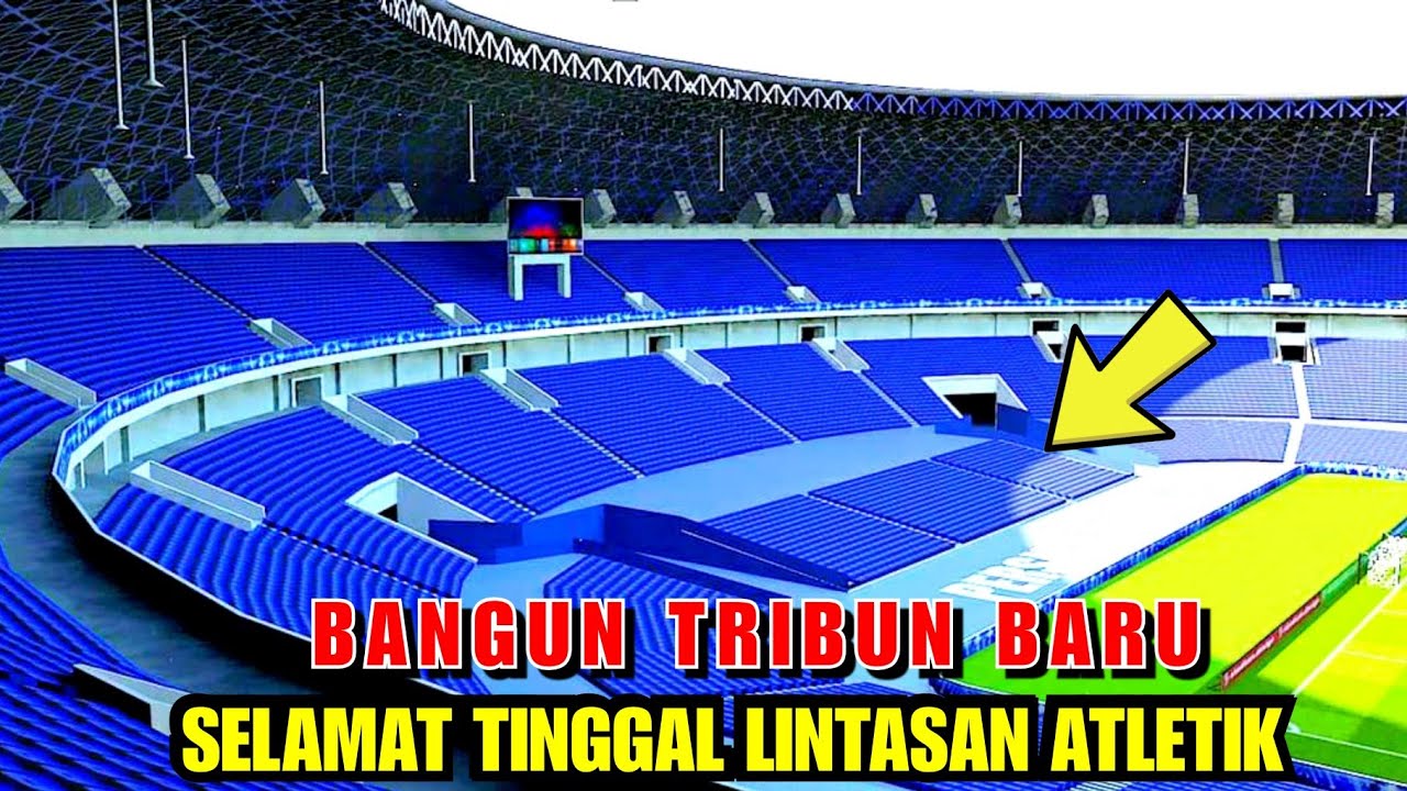 MAKIN BERKELAS‼️GBLA HILANGKAN LINTASAN ATLETIK,NILAI LELANG GBLA ...