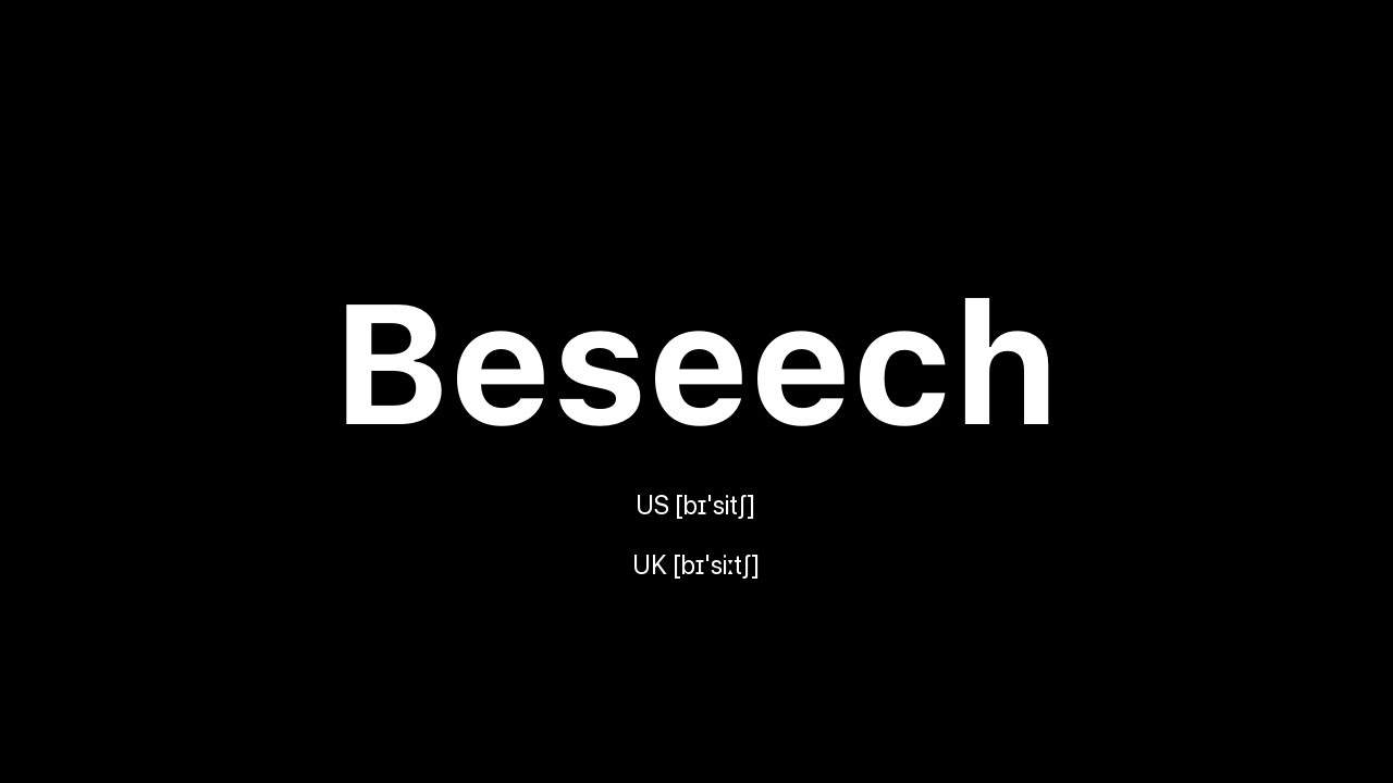 How to Pronounce Beseech: 🇺🇸 American English vs. 🇬🇧 British English ...