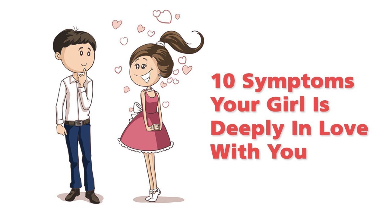 10 Symptoms Your Girl Is Deeply In Love With You Love Girlfriend