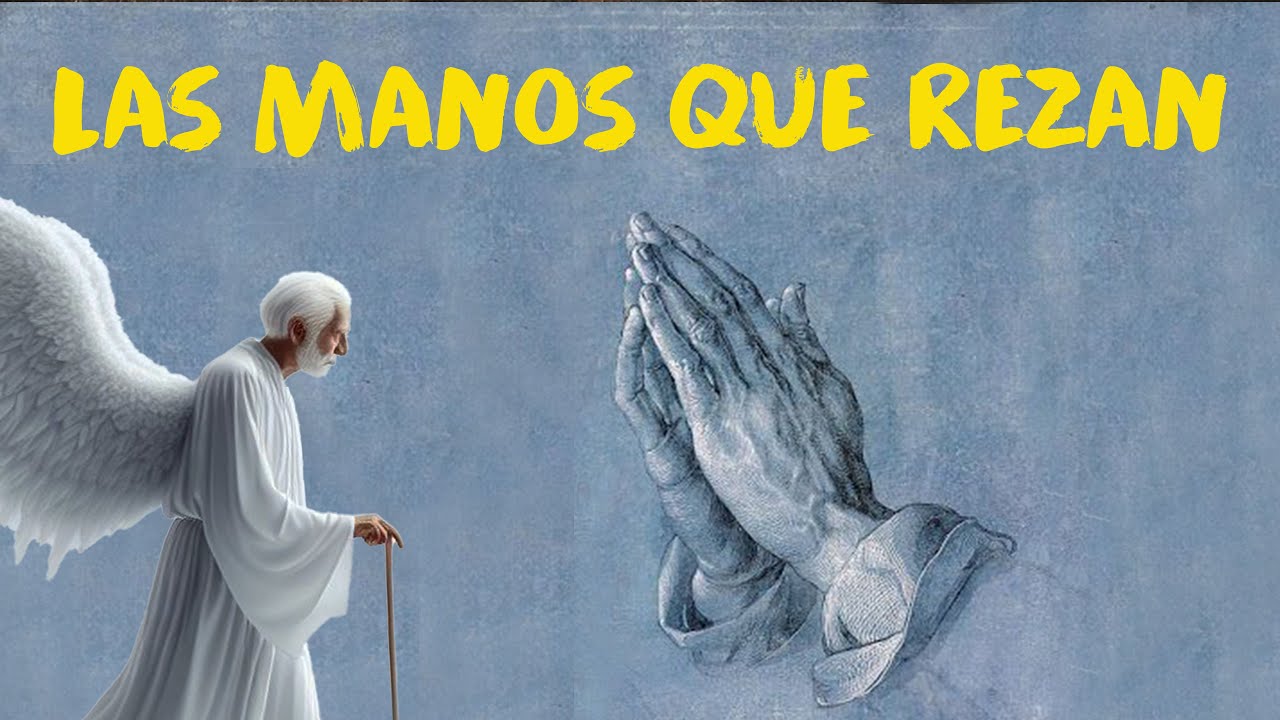 LAS MANOS QUE REZAN - ANGELES VIAJEROS - YouTube