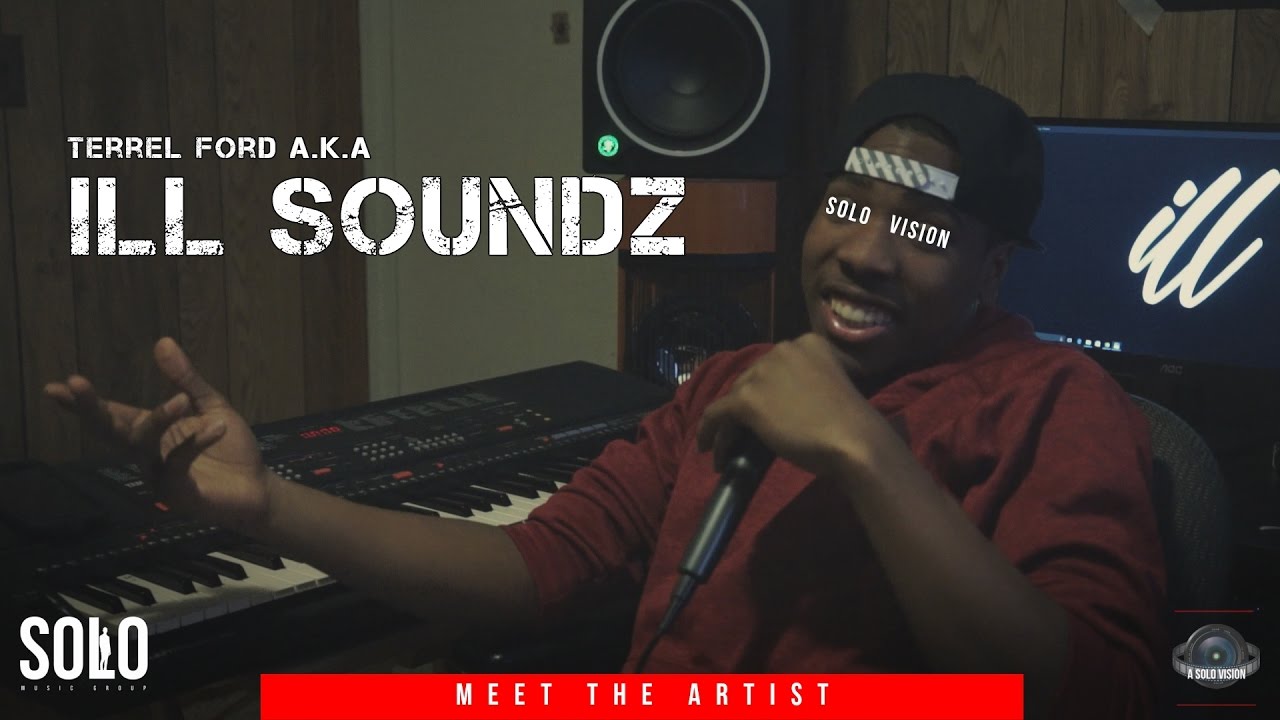 Meet The Artist : IllSounz (Terrell Ford) | Shot By @aSoloVision - YouTube