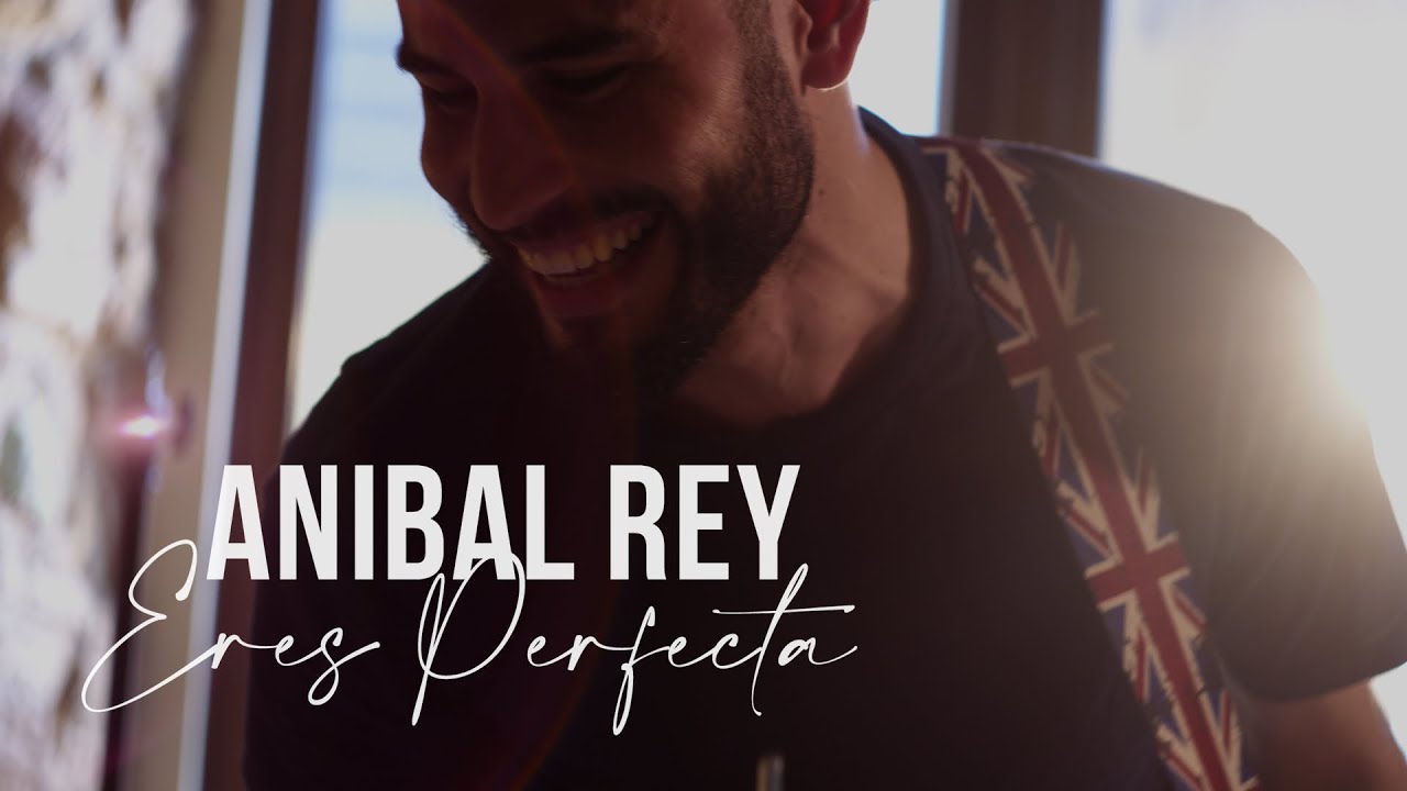 Aníbal Rey - Eres Perfecta - YouTube