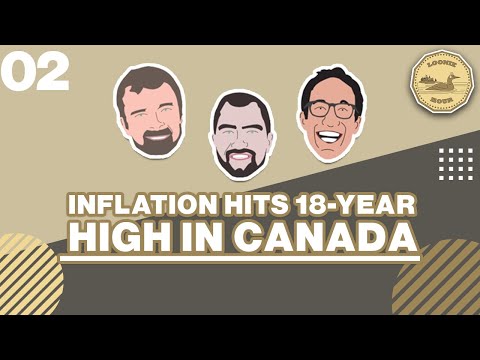 Inflation Hits 18 Year High In Canada - The Loonie Hour Episode 02