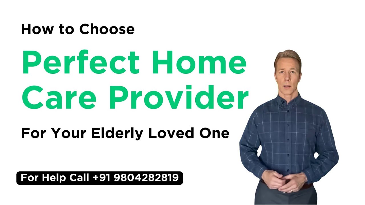 Finding the Perfect Home Care Provider for Your Elderly Loved One - YouTube