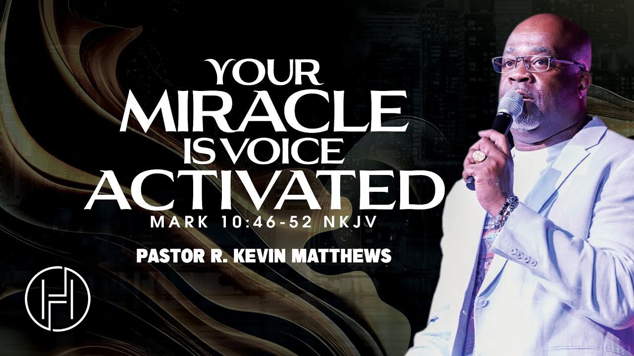 Your Miracle Is Voice Activated | Pastor R. Kevin Matthews | House of ...