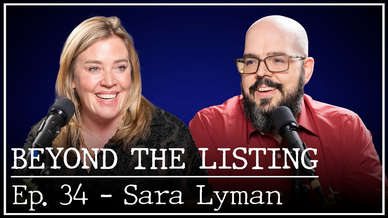 Beyond The Listing Episode 34 - Sara Lyman #podcast #beyondthelisting ...
