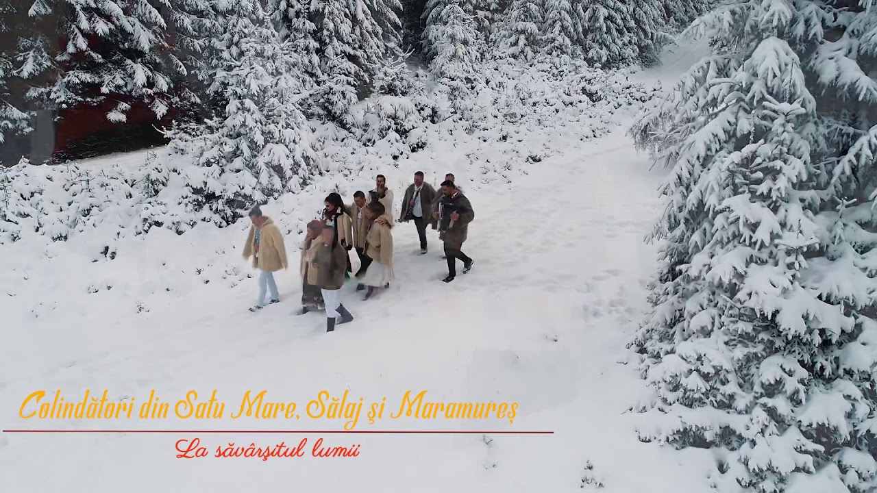 Colindători din Satu Mare, Sălaj și Maramureș - La săvârșitul lumii ...