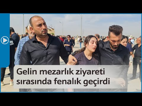 Gelin mezarlık ziyareti sırasında fenalık geçirdi