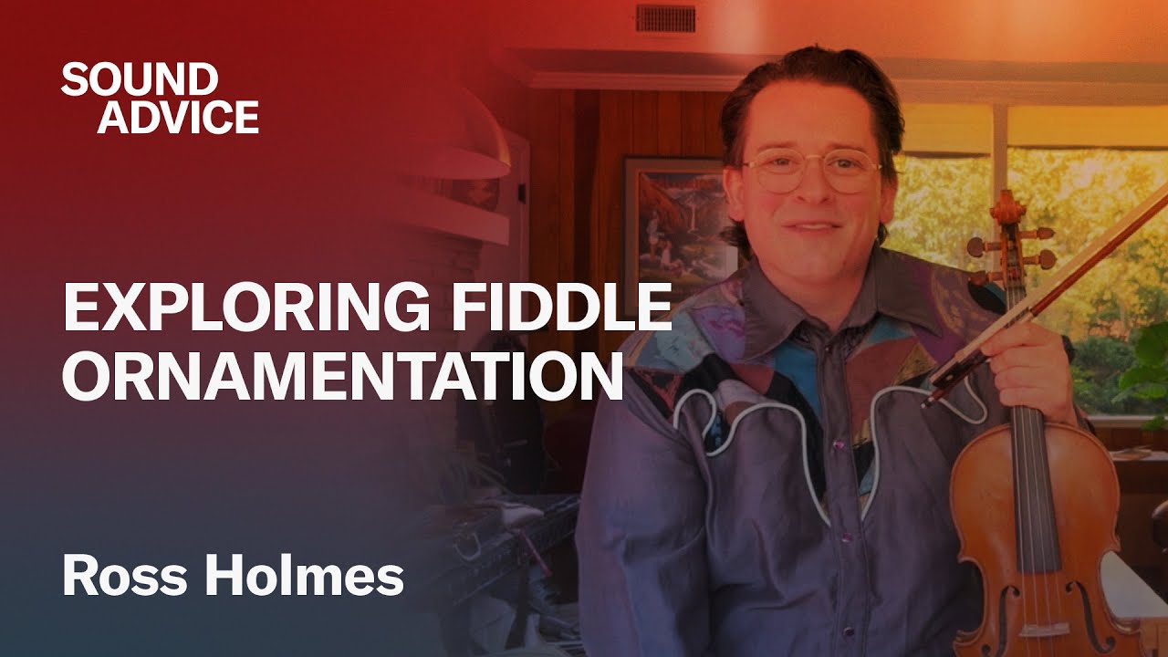 Fiddle Ornamentation with Ross Holmes | Sound Advice - YouTube