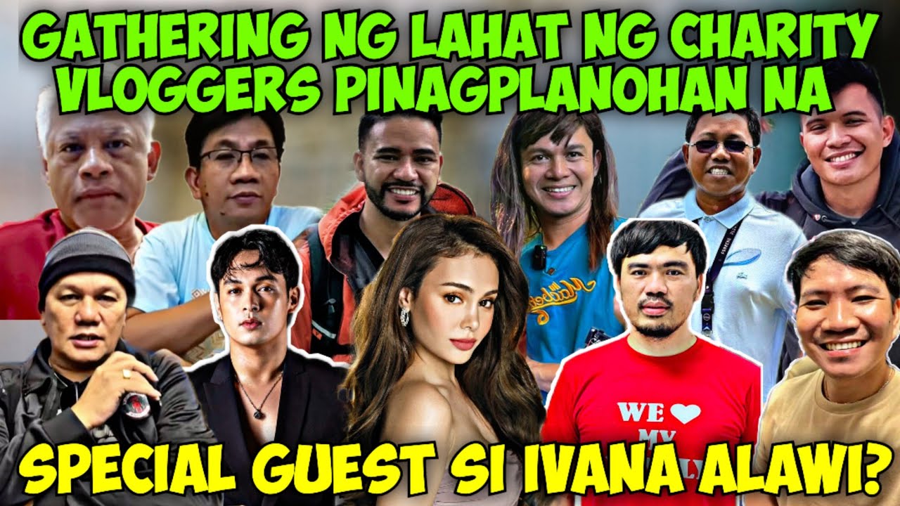 GATHERING NG LAHAT NG CHARITY VLOGGERS PINAGPLANOHAN NA| IVANA ALAWI ...