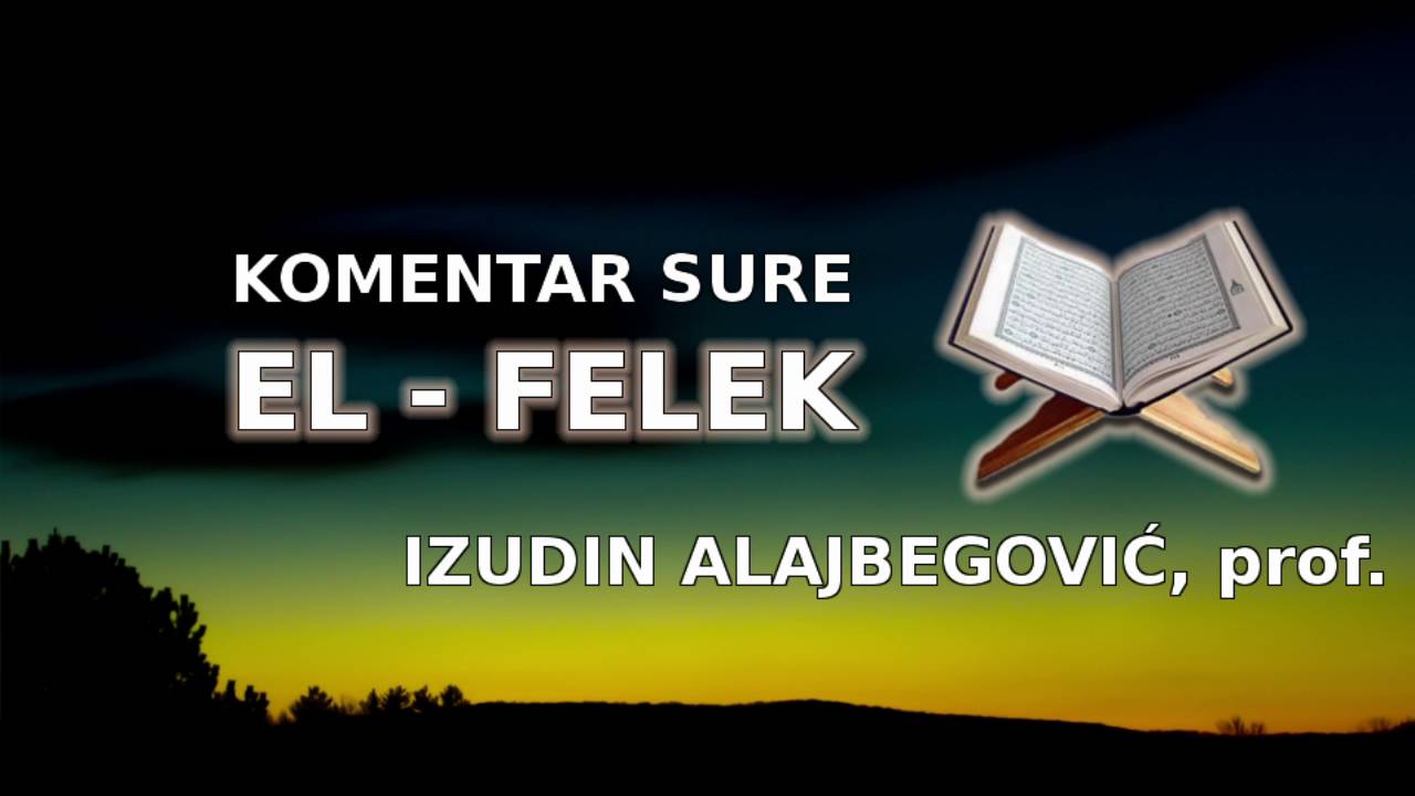 Komentar sure (113) El-Felek , Izudin Alajbegović,prof - YouTube