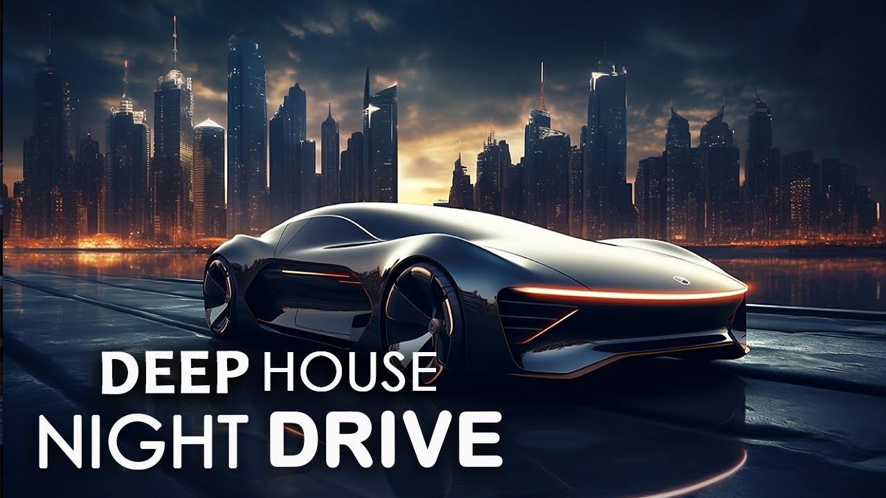 🚘 Relax with the SMOOTHEST Deep House Music for a Peaceful Night Drive ...