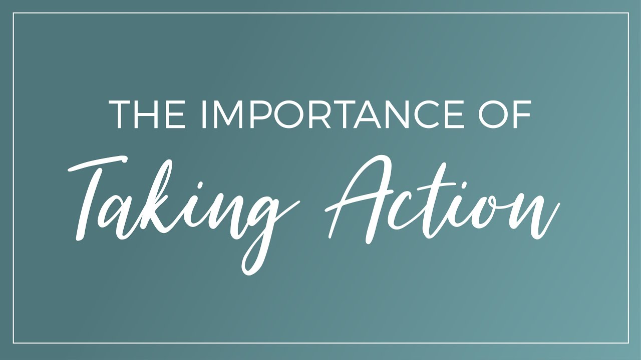 The Importance of Taking Action - YouTube