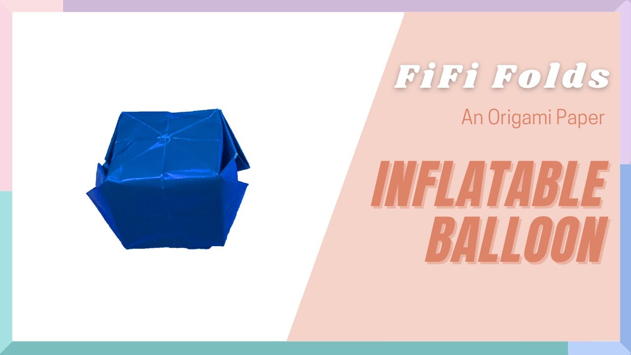 FFF: Origami Inflatable Balloon - YouTube