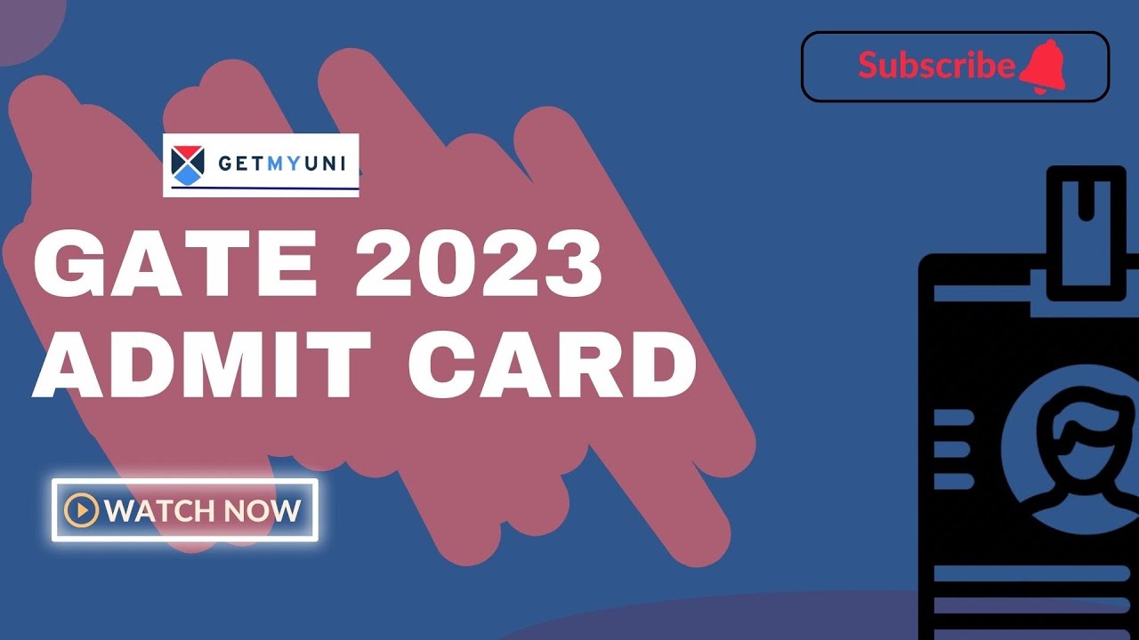 GATE 2023 Admit Card | How To Download GATE 2023 Admit Card | GetMyUni ...