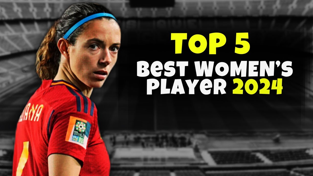 TOP 5 BEST WOMEN'S FOOTBALL PLAYER 2024 - YouTube
