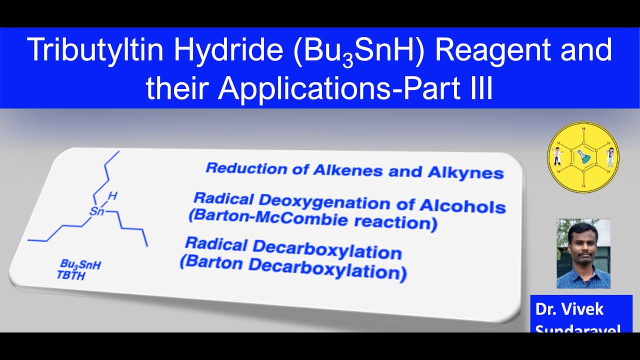 Tributyltin Hydride (Bu3SnH) Reagent and their Applications Part-III ...