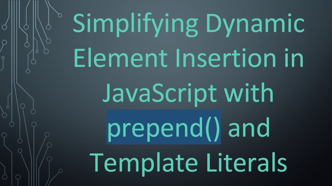 Simplifying Dynamic Element Insertion in JavaScript with prepend() and Template Literals - YouTube