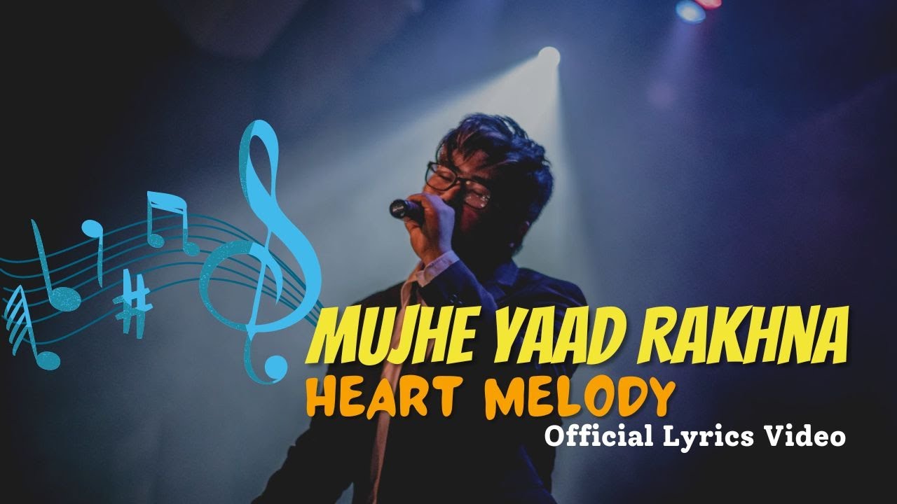 Mujhe Yaad Rakhna | Heart Melody Bollywood Song | Official Lyrics Video ...