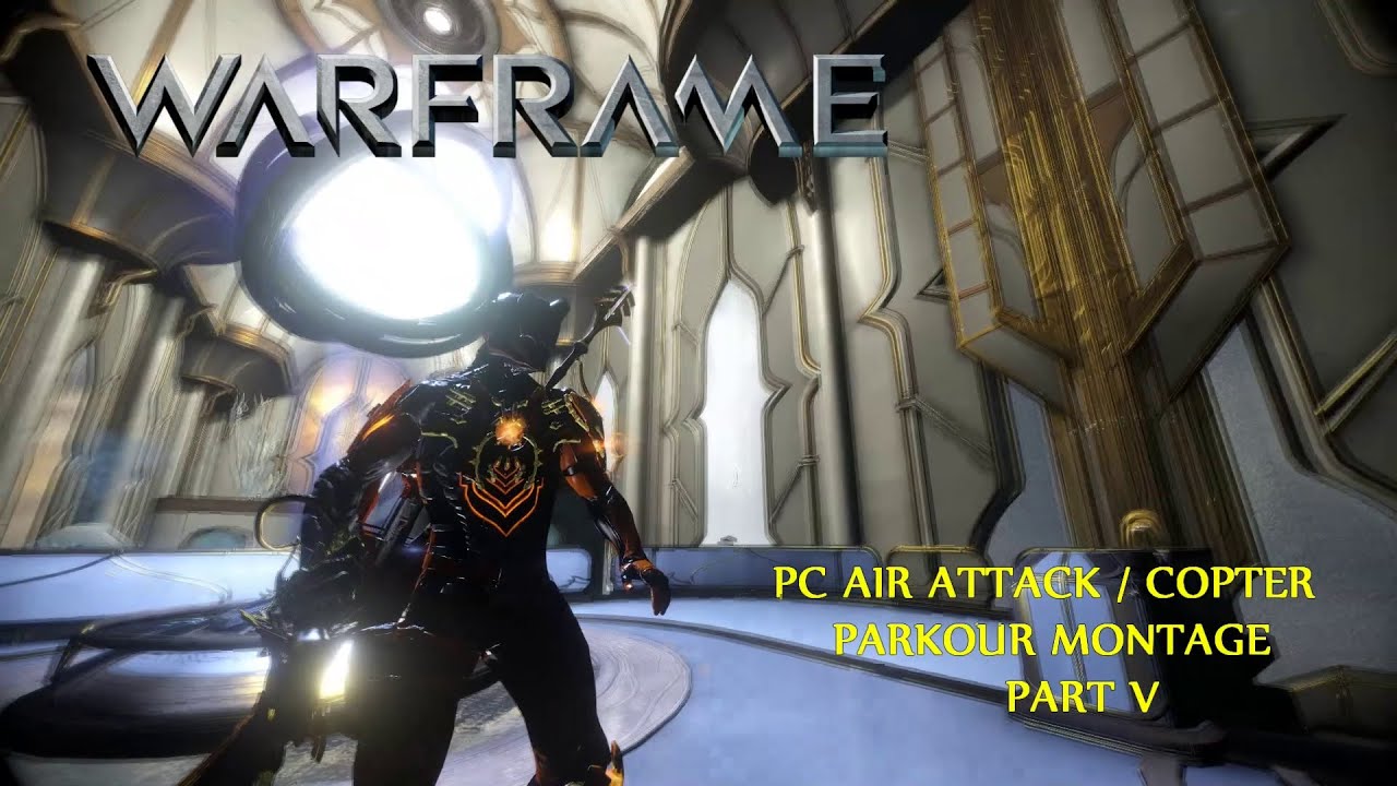 WARFRAME PC Air Attack/Copter Parkour Montage Part 5 - YouTube