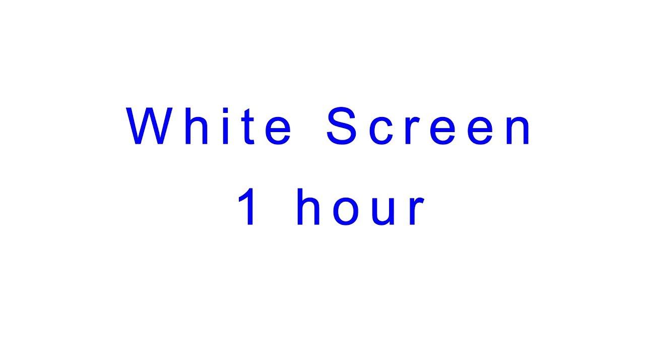 White Screen Whitescreen Weißer Bildschirm 1 Hour - 1 Stunde - YouTube