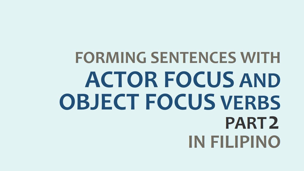 LEARN FILIPINO | Forming Sentences with ACTOR FOCUS and OBJECT FOCUS ...