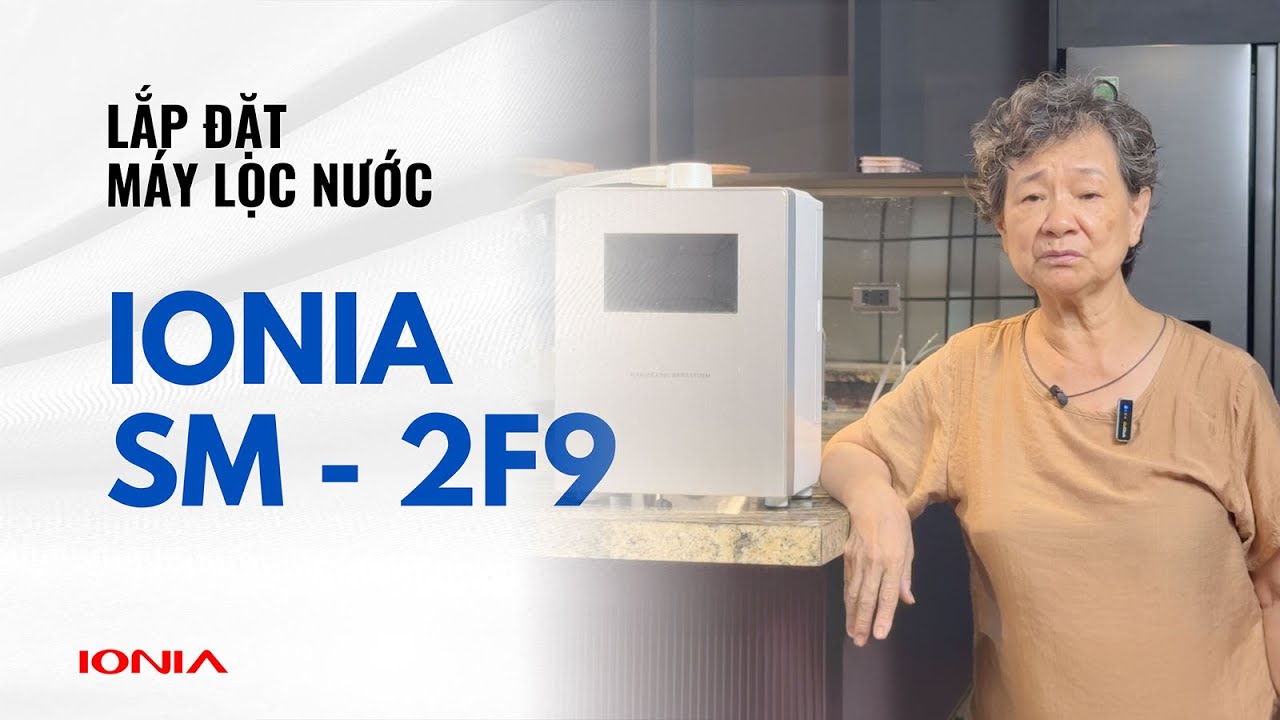 Khách hàng 75 tuổi nghĩ gì về máy lọc nước IONIA SM-2F9? | IONIA Việt ...