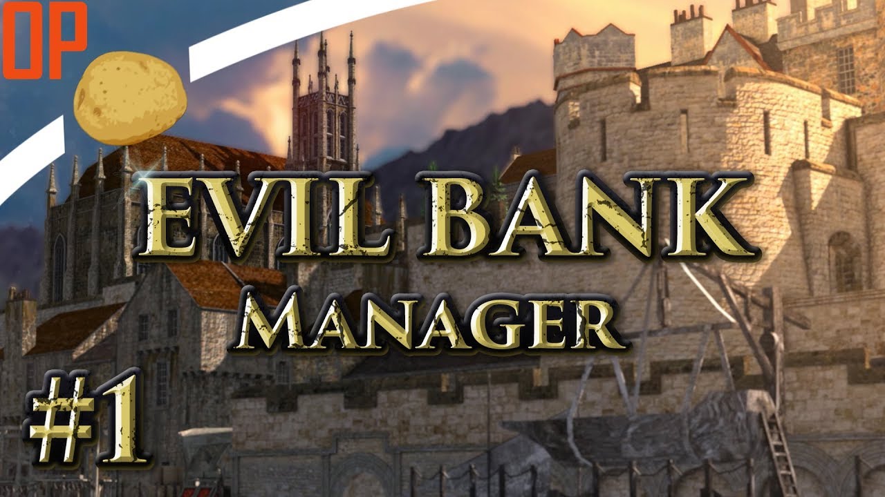 Evil Bank Manager Let's Play - Part #1 - Investment! - Evil Bank ...
