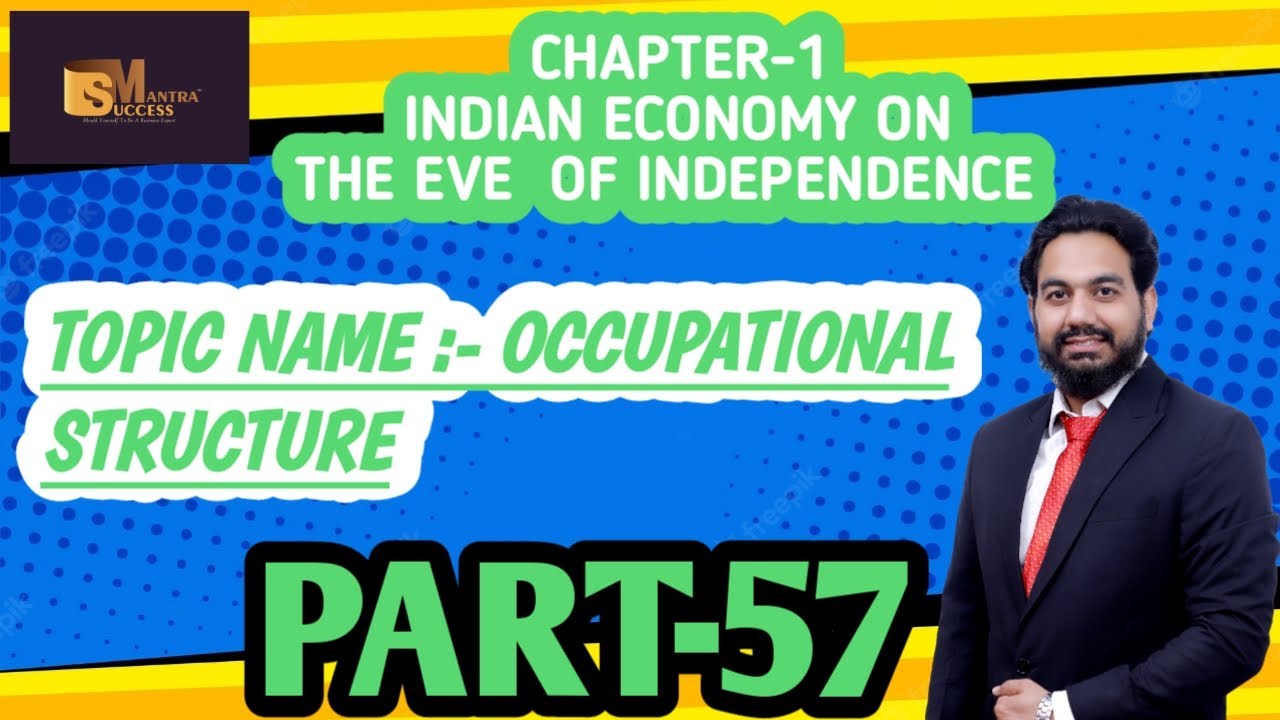 OCCUPATIONAL STRUCTURE || CHAPTER-1 INDIAN ECONOMY ON THE EVE OF ...