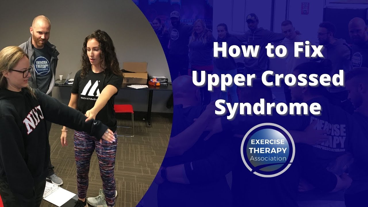 How to Fix Upper Crossed Syndrome | Exercise Therapy Association - YouTube