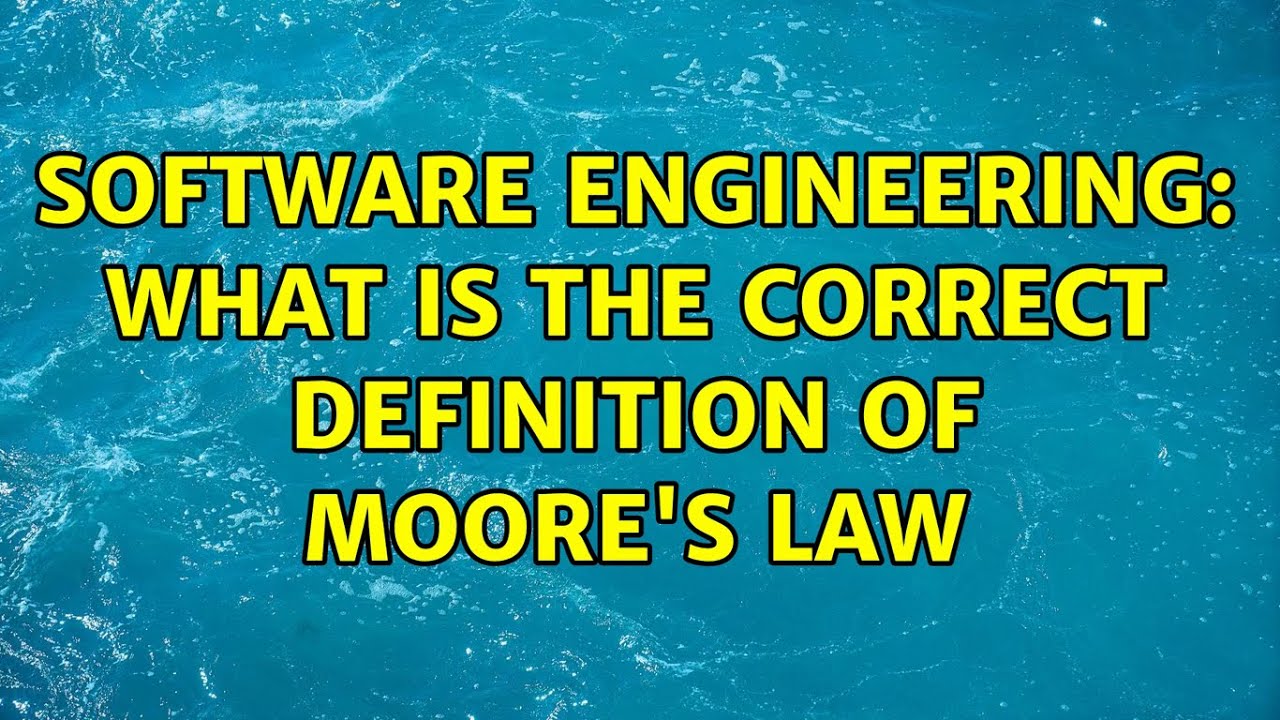 Software Engineering What Is The Correct Definition Of Moore s Law 4 software-engineering-what-is-the-correct-definition-of-moore-s-law-4