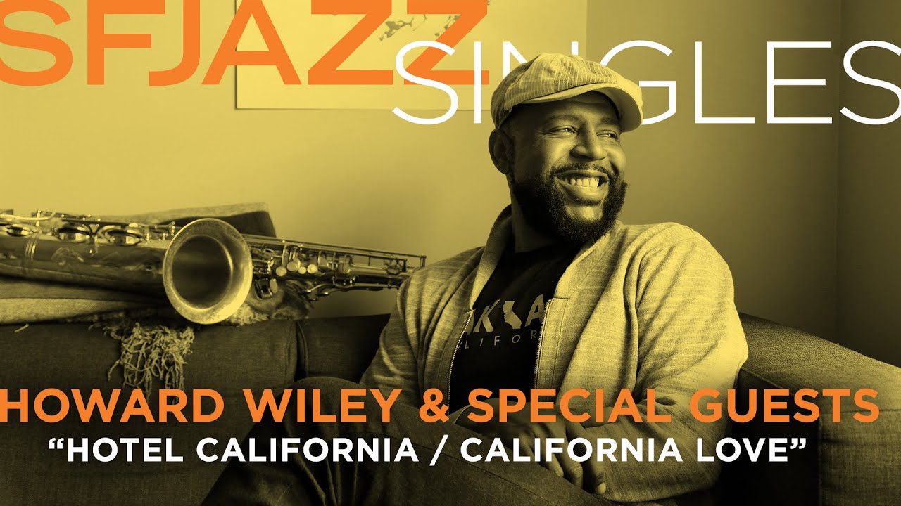 SFJAZZ Singles: Howard Wiley performs "Hotel California & "California ...