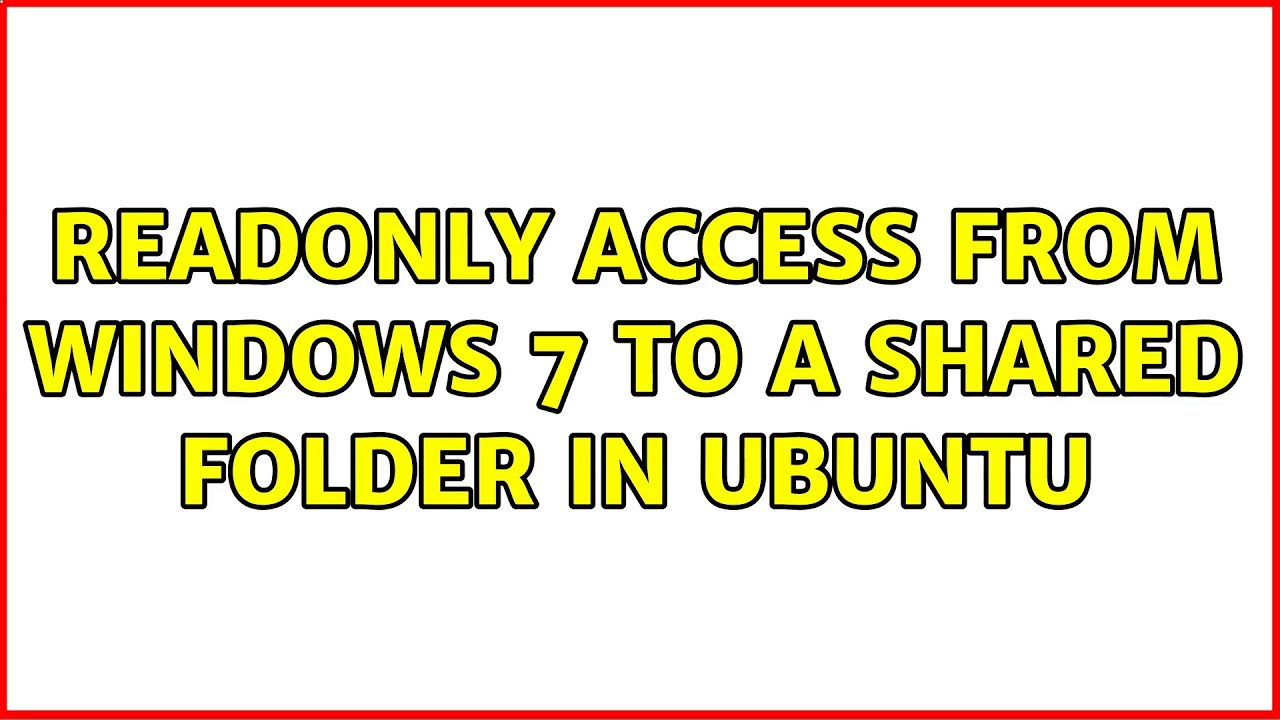 Ubuntu ReadOnly Access From Windows 7 To A Shared Folder In Ubuntu 2 ubuntu-readonly-access-from-windows-7-to-a-shared-folder-in-ubuntu-2