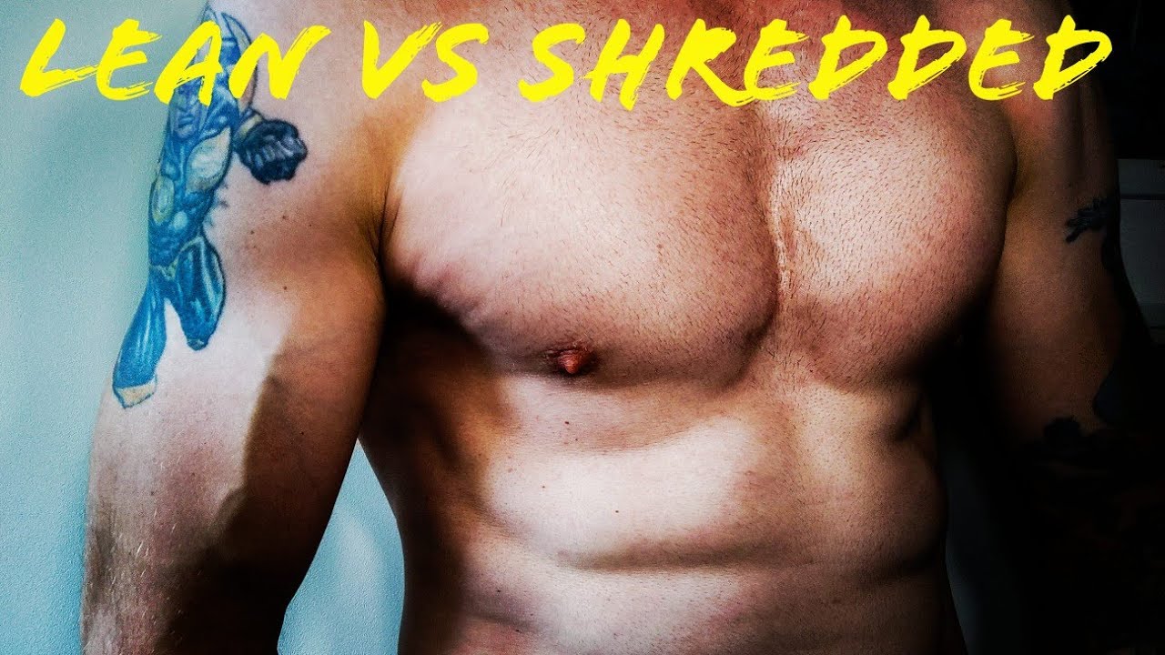 Lean Vs Shredded - YouTube